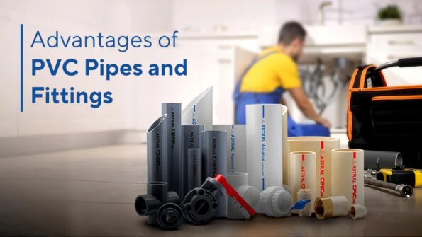 Advantages of PVC Pipes and Fittings